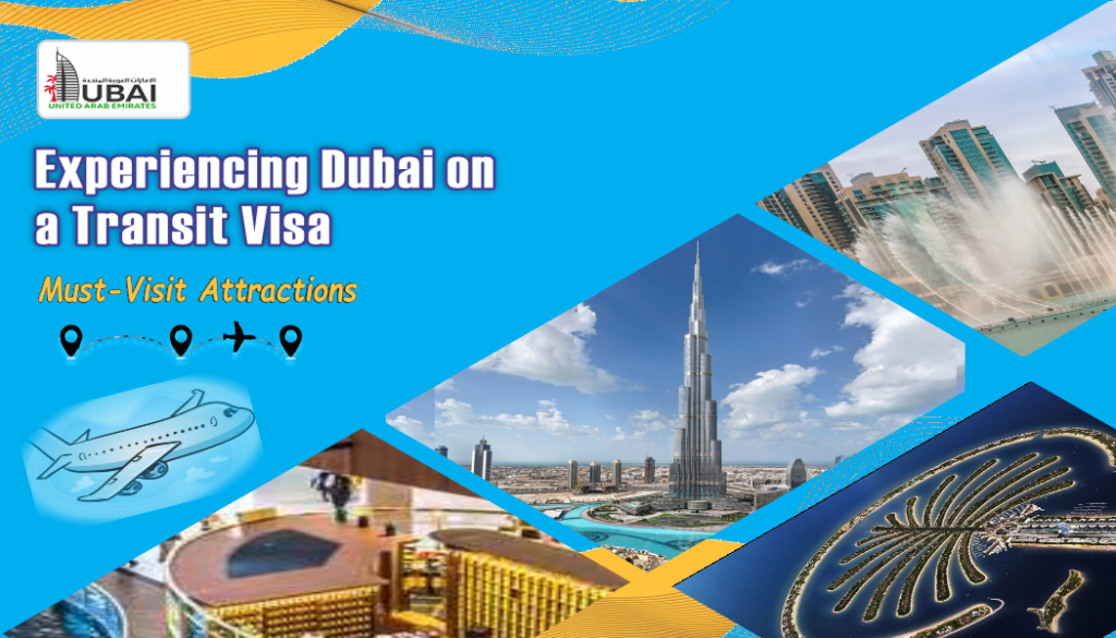 Experiencing Dubai on a Transit Visa: Must-Visit Attractions – Evisa Dubai